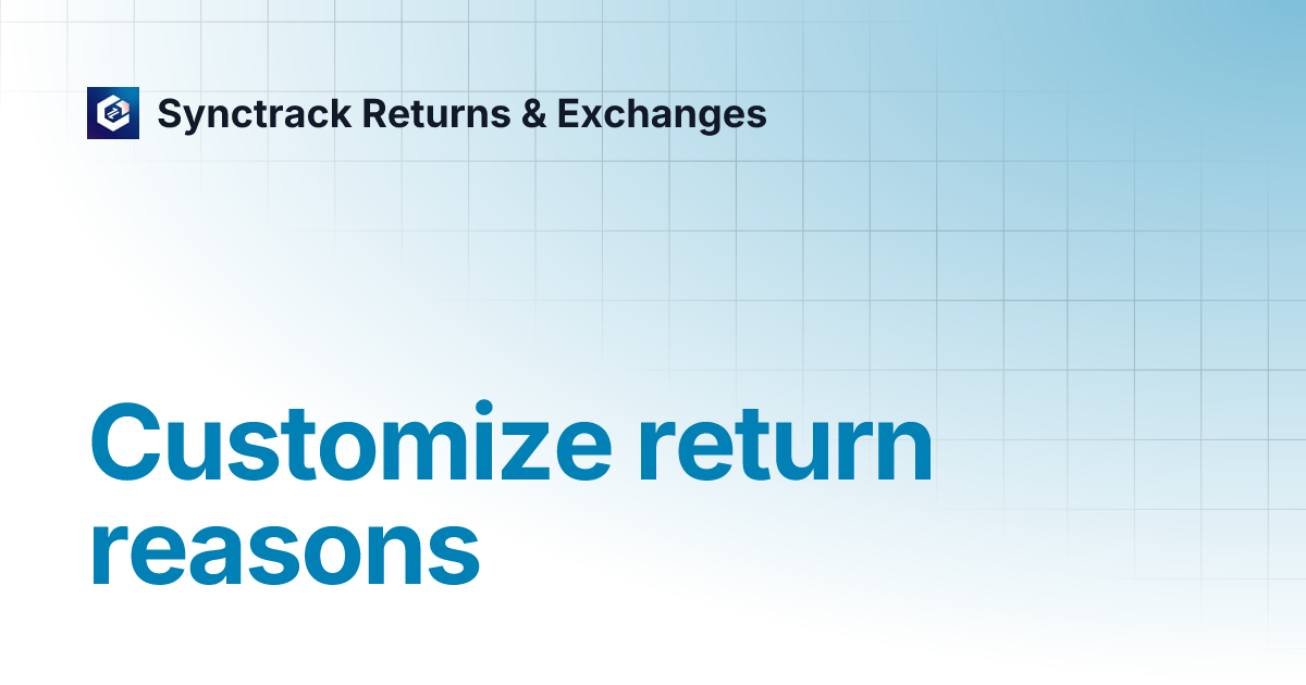 Customize return reasons | Synctrack Returns & Exchanges